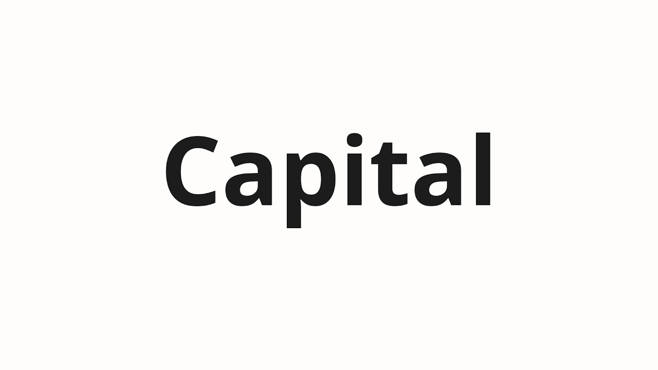 How to pronounce Capital - YouTube