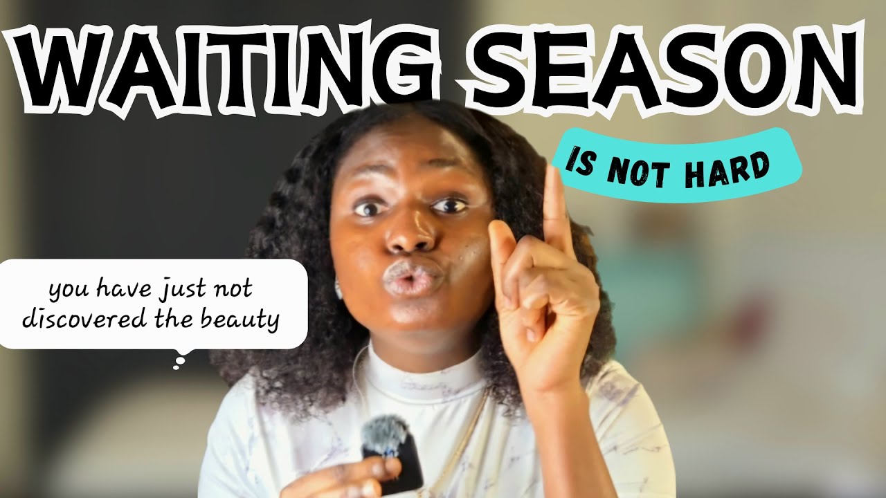 Why God needs you to wait || Discover the beauty of waiting season as a ...