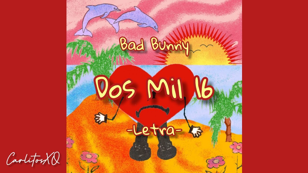 Dos Mil 16 -Letra- (Bad Bunny) - YouTube