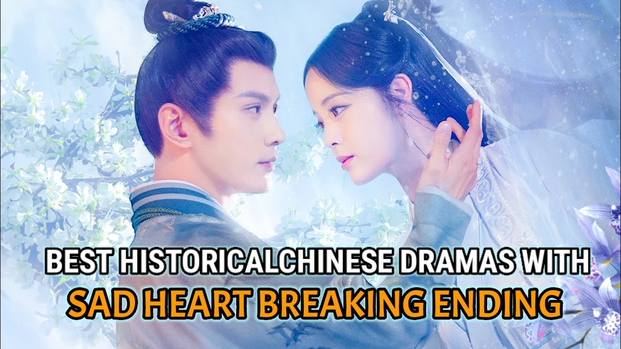 [Top 15] Historical Chinese dramas with Sad Ending You should watch now ...