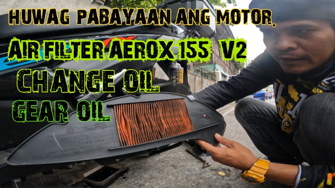 AEROX 155 V2 | PAANO MAGPALIT NG AIR FILTER | CHANGE OIL | GEAR OIL ...