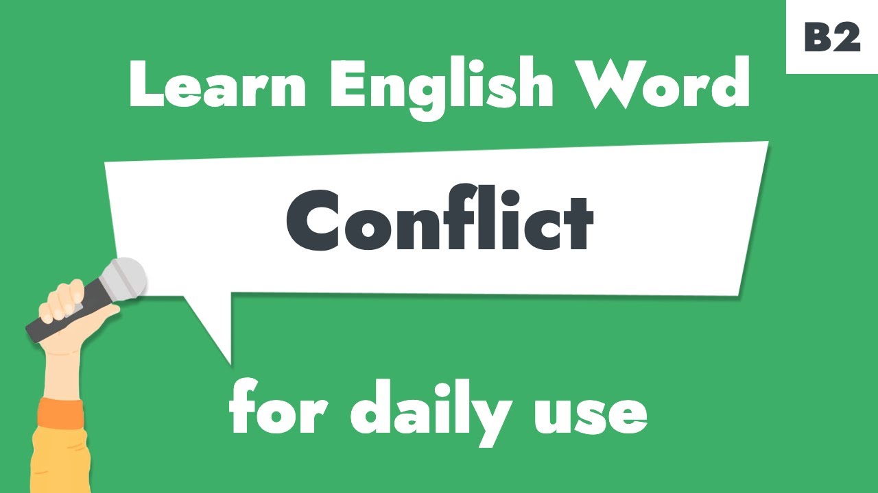 #130 – "Conflict" | Learn B2 English Noun – Resolve disputes ...
