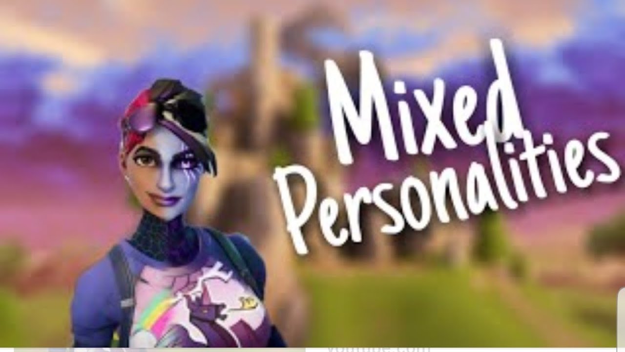 fortnite montage- mixed personalities - YouTube