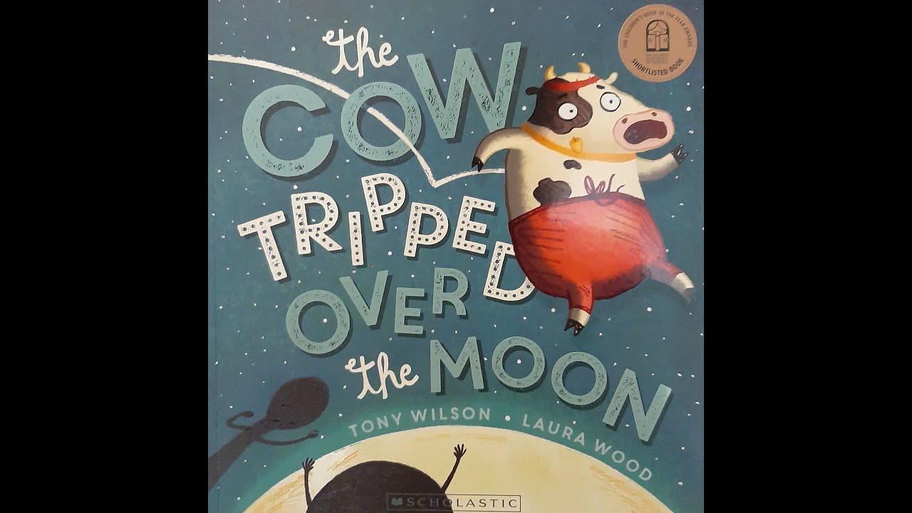 The Cow Tripped Over the Moon by Tony Wilson and Laura Wood - YouTube