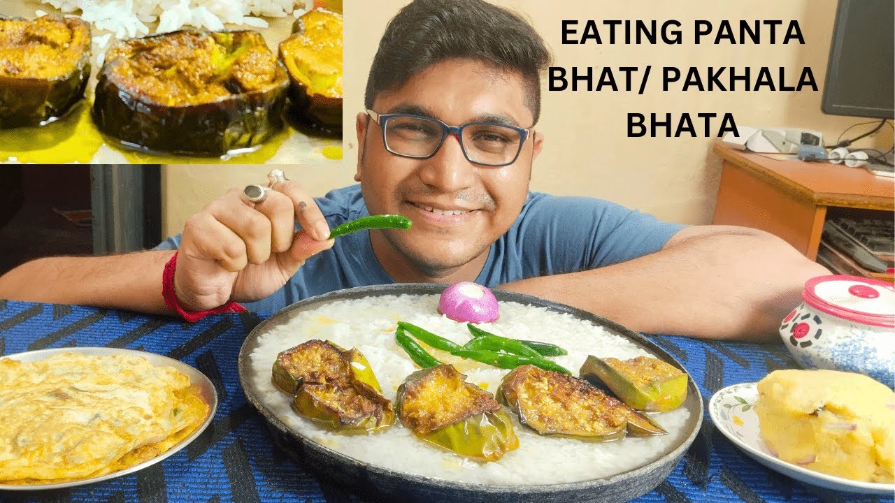 EATING PANTA BHAT PAKHALA BHATA,BRINJAL FRY,BHARTA,OMELETTEBIG BITES ...
