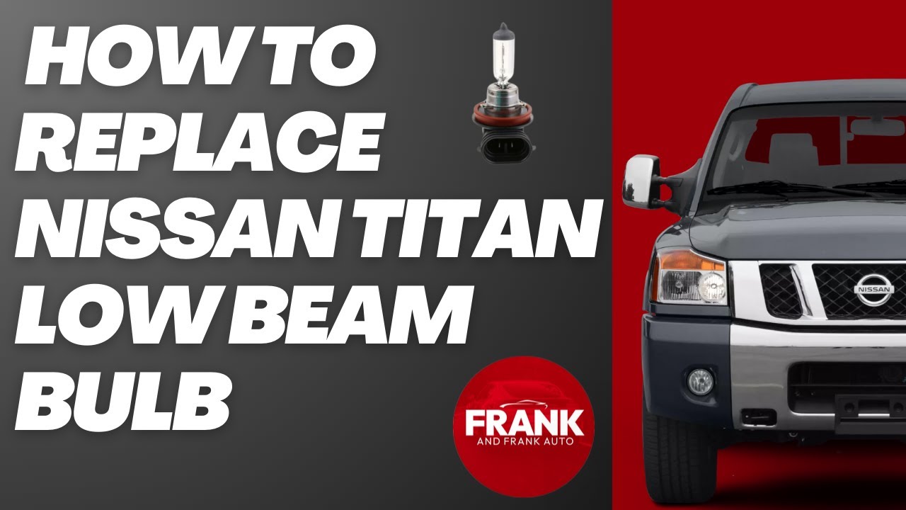 Replace Nissan Titan Low Beam Headlight Bulb 2004 2005 2006 2007 2008 ...