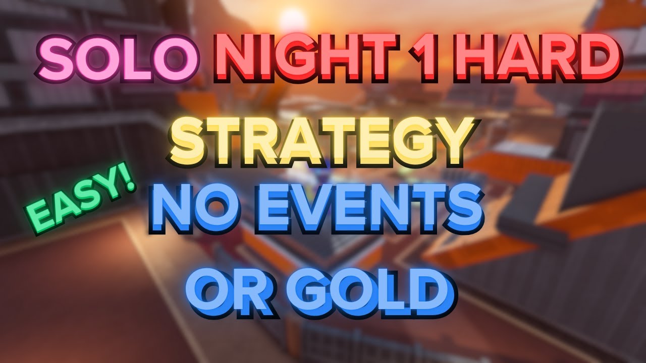 (TDS) SOLO NIGHT 1 HARD STRATEGY NO EVENTS OR GOLD TOWERS | ROBLOX ...