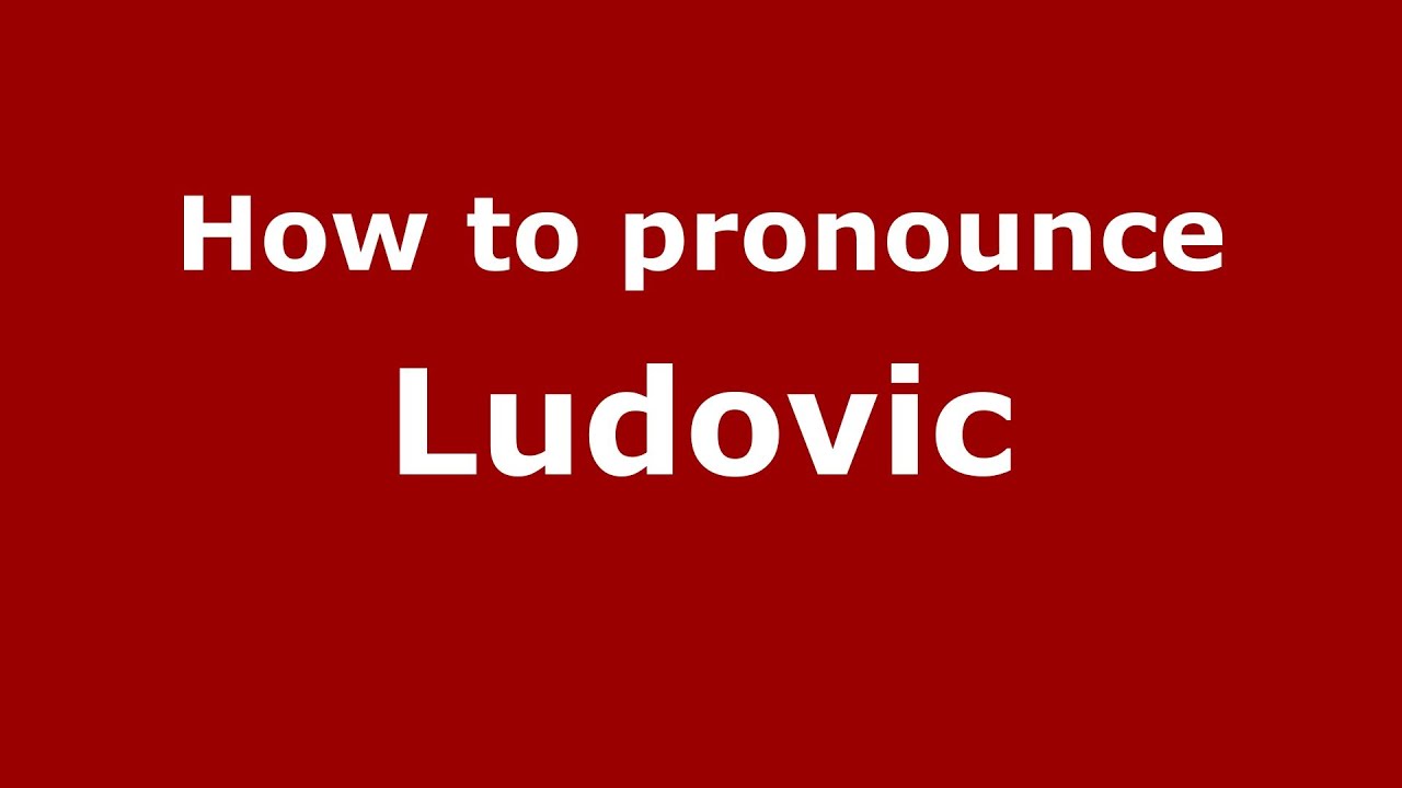 How to Pronounce Ludovic - PronounceNames.com - YouTube