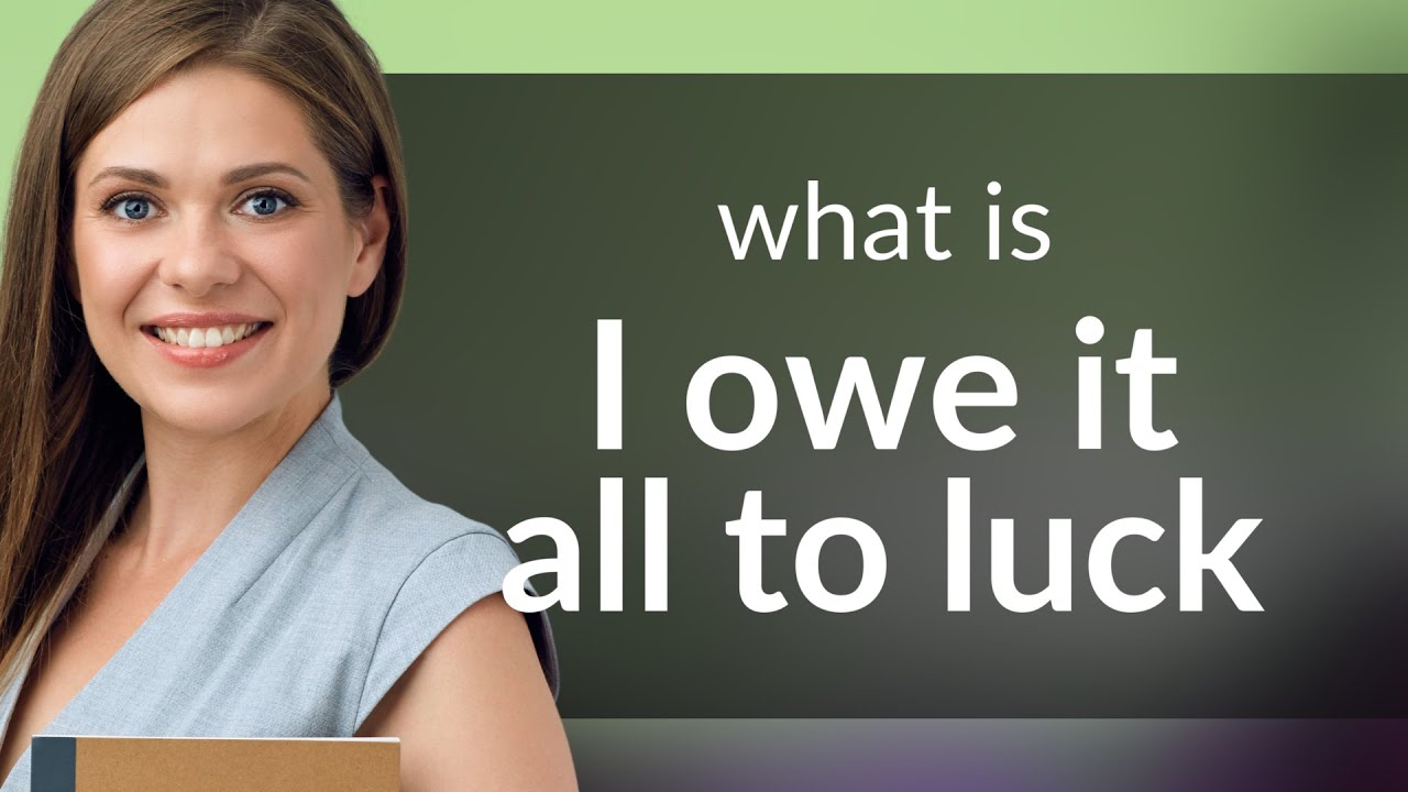 Unlocking Luck: The Essence of "I Owe It All to Luck" - YouTube