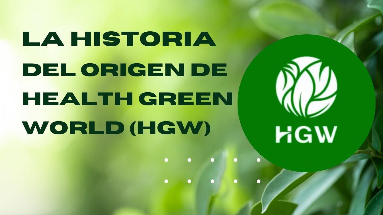 hgw || El Origen de Health Green World (HGW) - YouTube