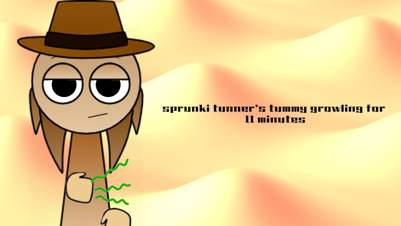 Sprunki tunner's tummy growling for 11 minutes - YouTube
