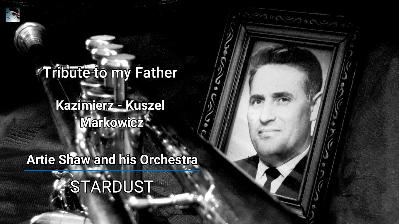 Stardust (Remastered) Artie Shaw - Tribute to my Father - YouTube