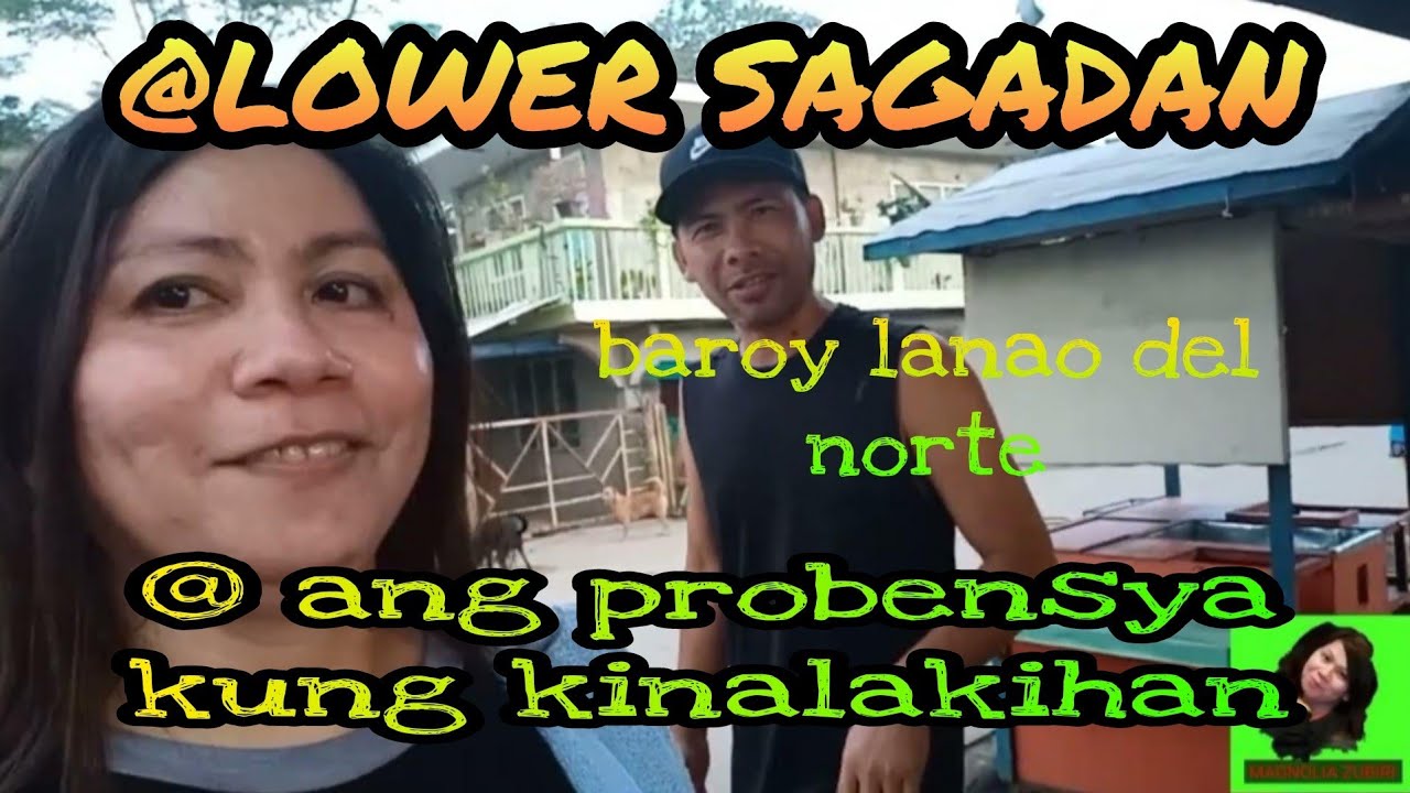 @ LOWER SAGADAN BAROY LANAO DEL NORTE #ANG PROBENSYA KUNG KINALAKIHAN ...