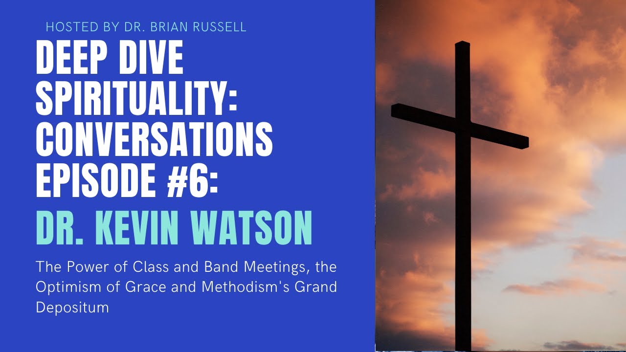 Deep Dive Spirituality Conversations #6–Dr Kevin Watson on Band/Class ...