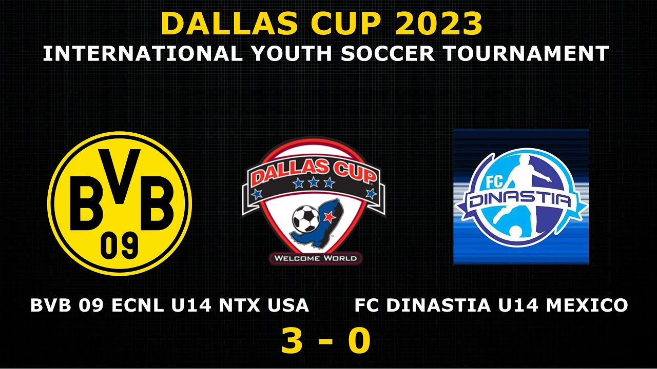 DALLAS CUP 2023 , BVB 09 ECNL U14 NTX - FC DINASTIA U14 MEXICO 3 - 0 ...