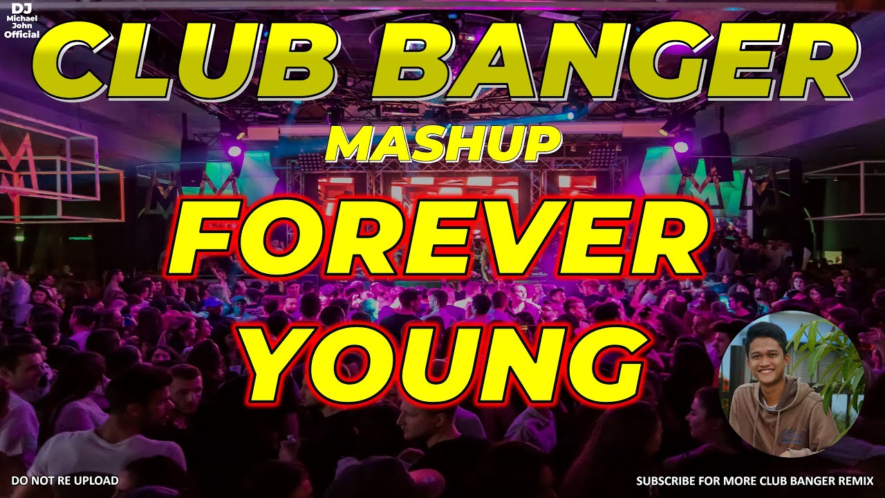 FOREVER YOUNG CLUB BANGER ORIGINAL MIX - MASHUP - (DJ MICHAEL JOHN ...