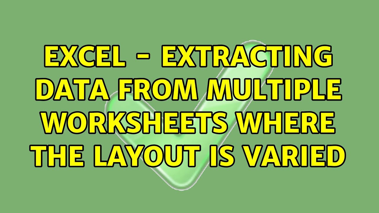 EXCEL EXTRACTING Data From Multiple Worksheets Where The Layout Is excel-extracting-data-from-multiple-worksheets-where-the-layout-is