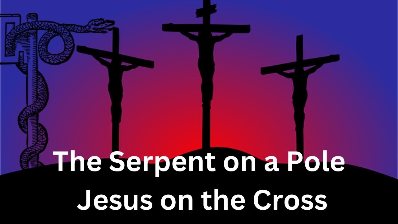 How these do these two stories relate? The Serpent on a pole and Jesus ...