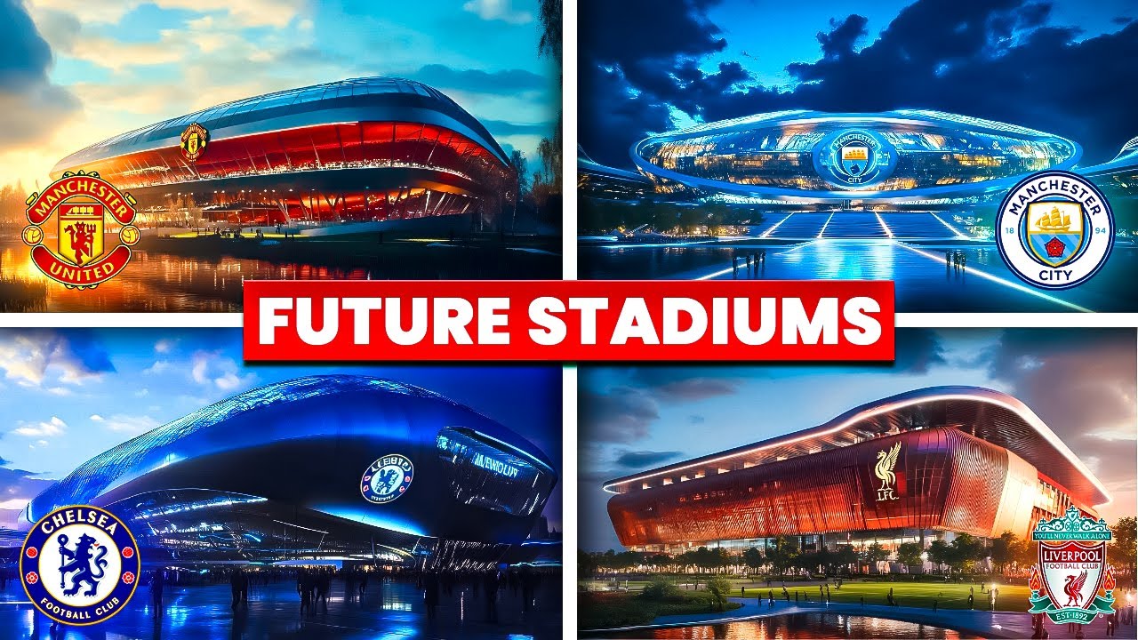 Inside the 5 Best Premier League Stadiums Coming 2025–2030 - YouTube