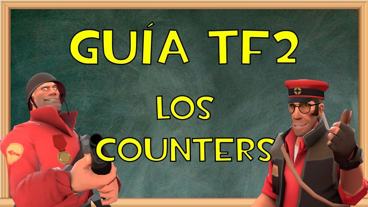 GUÍA TF2 - LOS COUNTERS - TF2 - YouTube
