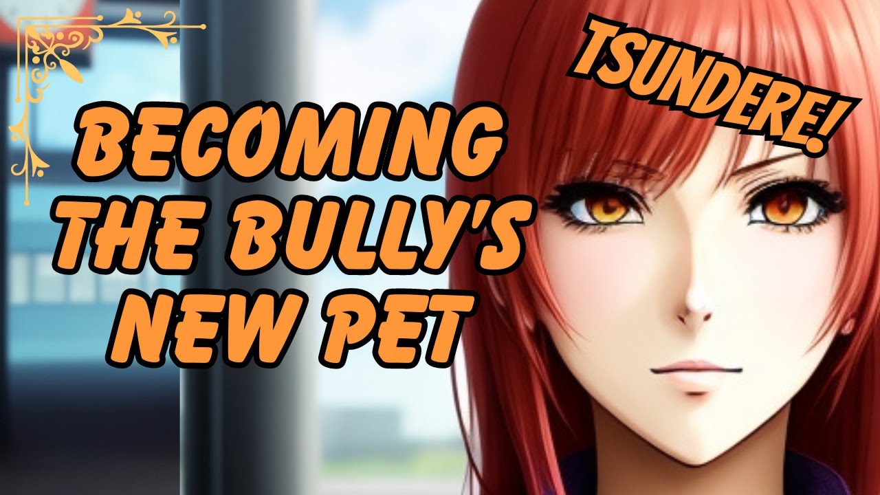 [F4M] Bully wants YOU as her PET! [ASMR RP] [Bullying] [Tsundere] [Nerd ...