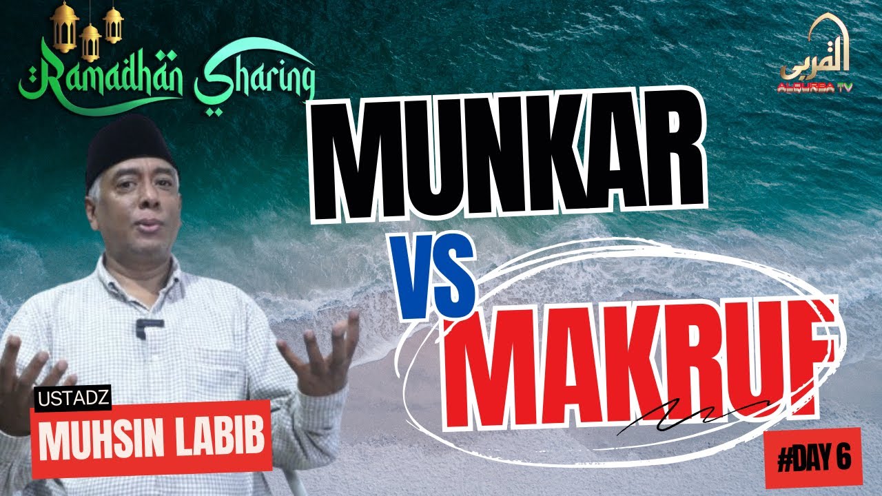 Ramadhan Sharing - Day 6 | Munkar Vs Makruf - Bersama Ustadz Dr. Muhsin ...