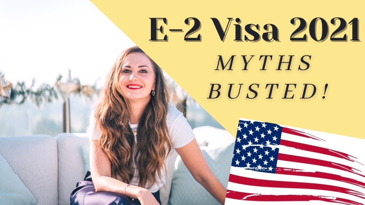 E2 Visa MYTHS BUSTED (how to apply for e2 investor visa in 2021) - YouTube