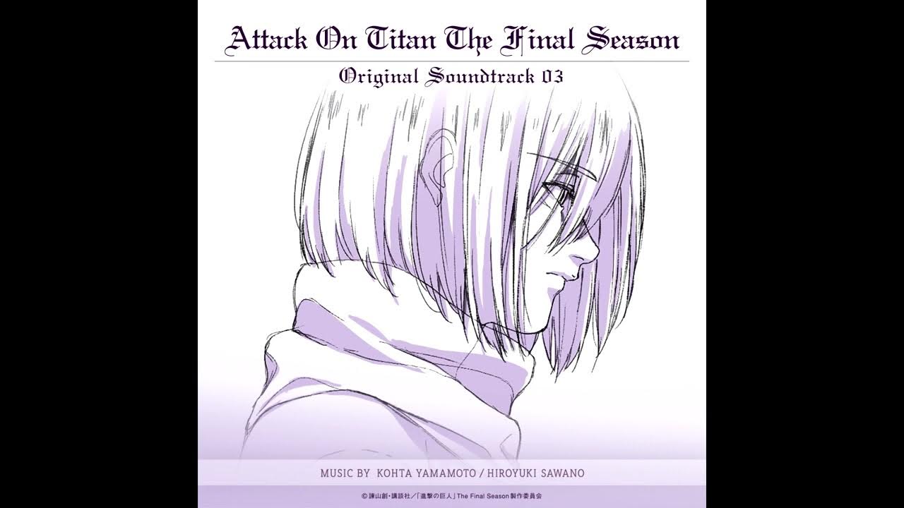 ət'aek till we are Ashes / Hiroyuki Sawano & KOHTA YAMAMOTO- Attack on Titan The Final Season 03 ...