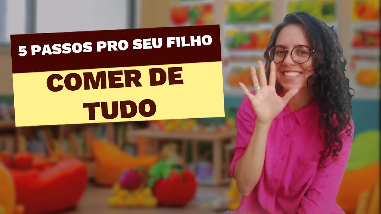 5 passos pro seu filho comer de tudo - YouTube