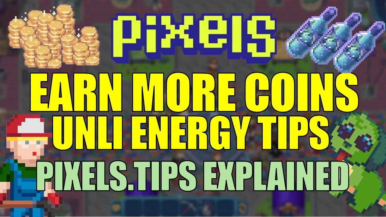 EARN MORE COINS | UNLI ENERGY TIPS | PIXELS.TIPS EXPLAINED #pixels ...