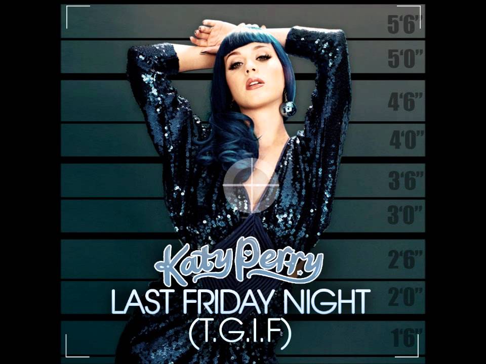 Katy Perry - Last Friday Night (T.G.I.F) - YouTube