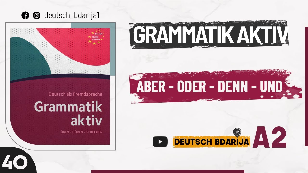 GRAMMATIK AKTIV A1 B1 | ABER UND ODER DENN - A2 NIVEAU | 40 - YouTube