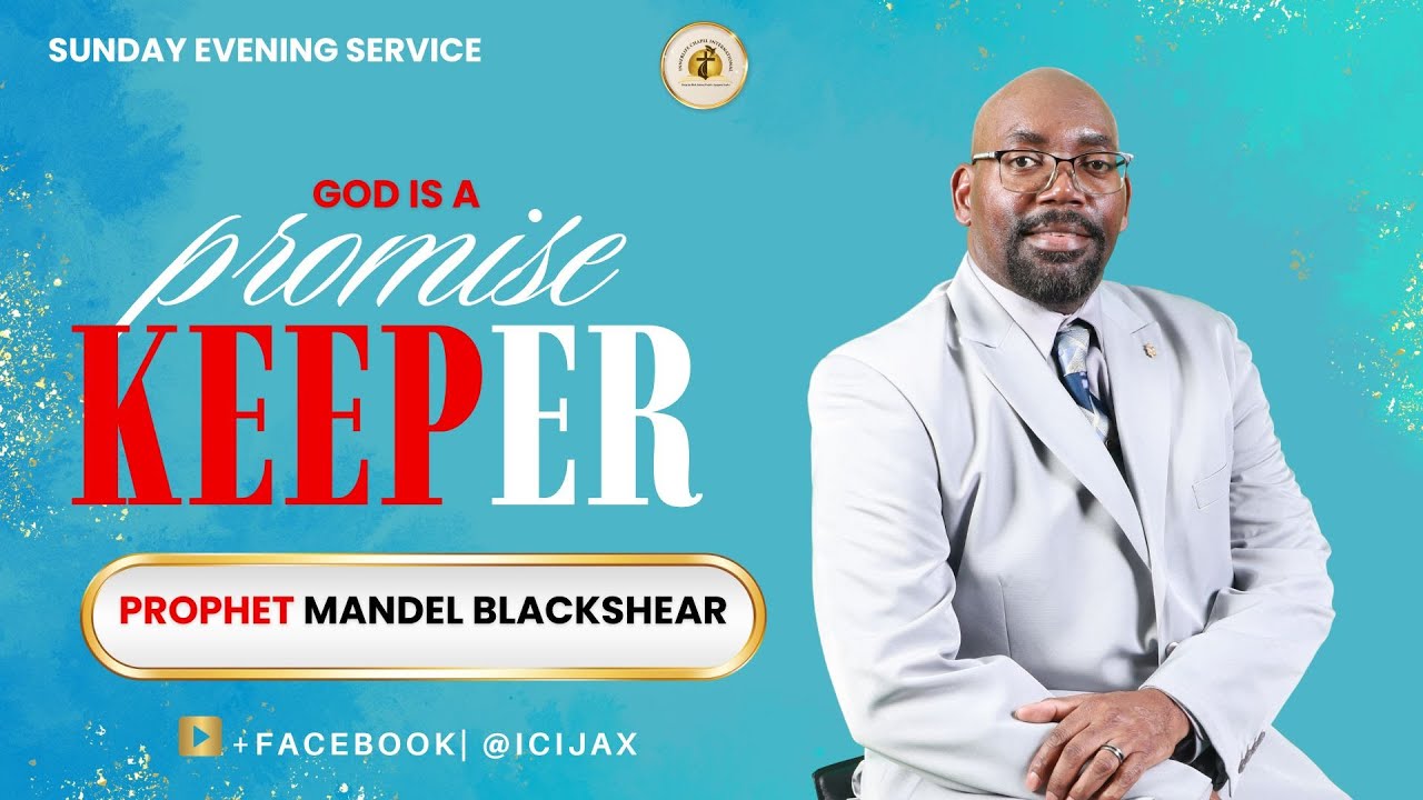 GOD IS A PROMISE KEEPER | SUNDAY EVENING | PROPHET MANDEL BLACKSHEAR ...
