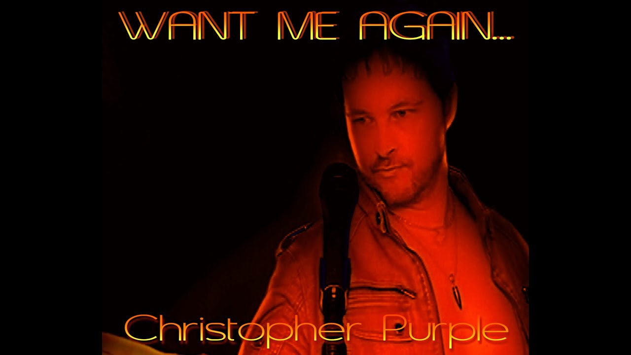 Christopher Purple - Want Me Again... - YouTube