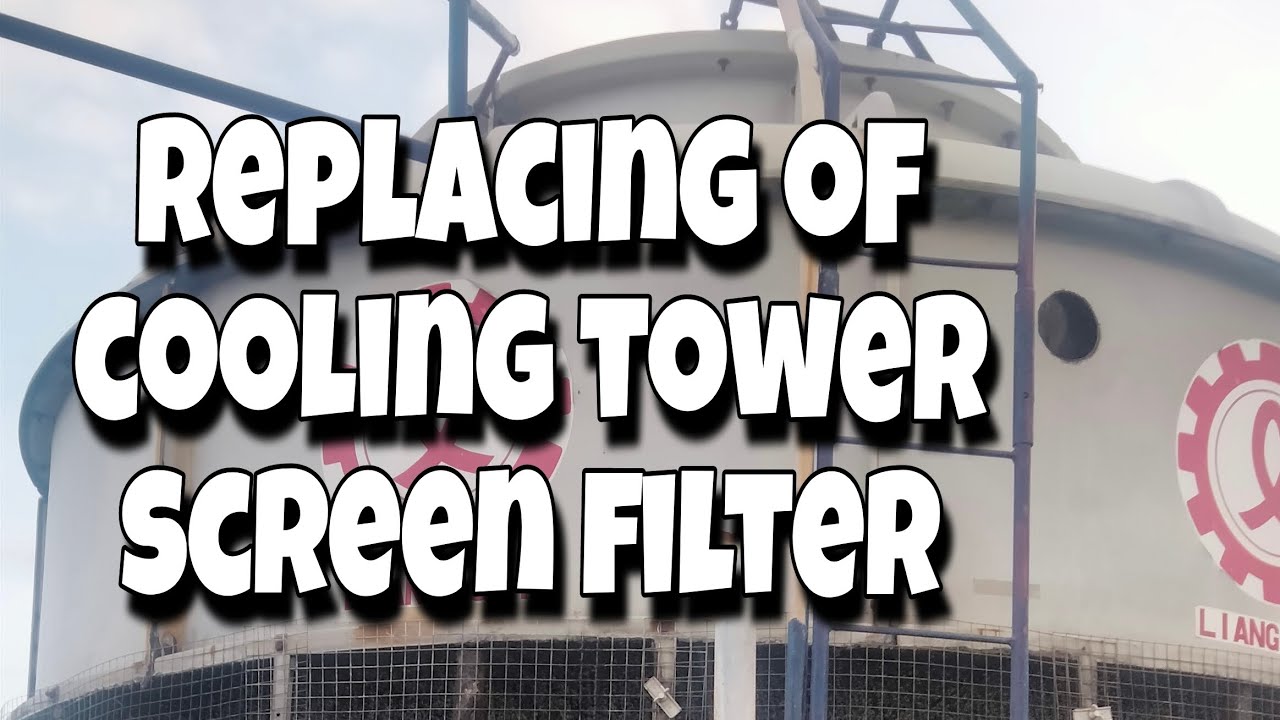 replacing of cooling tower screen filter - YouTube