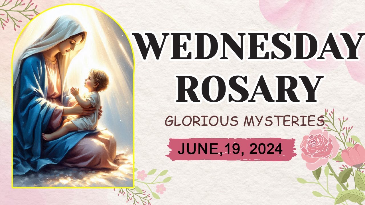 ROSARY WEDNESDAY: GLORIOUS MYSTERIES 🔴JUNE 19 2024🌹THE LOVE AND MERCY ...