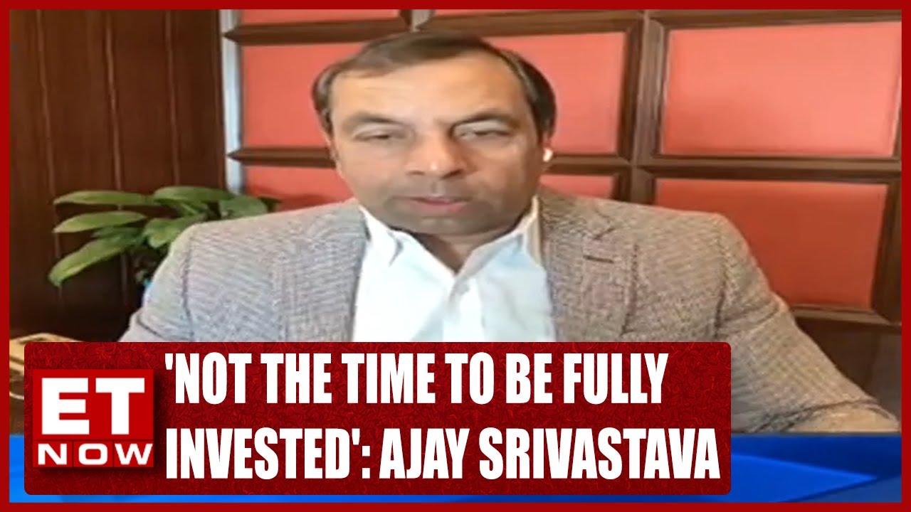 Live | Ajay Srivastava's Views On The Market | 'Not The Time To Be Fully Invested' | ET Now ...