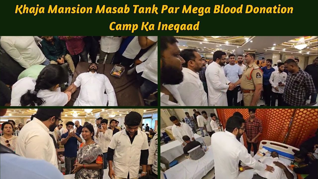 Khaja Mansion Masab Tank Par Mega Blood Donation Camp Ka Ineqaad - YouTube