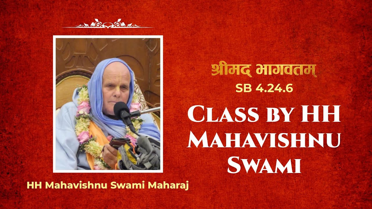 Srimad Bhagavatam class by HH Mahavishnu Swami Maharaj | SB 4.24.6 ...