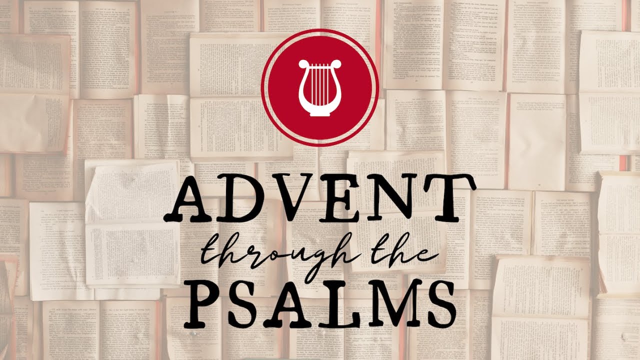 Advent Through The Psalms I week 1 - YouTube