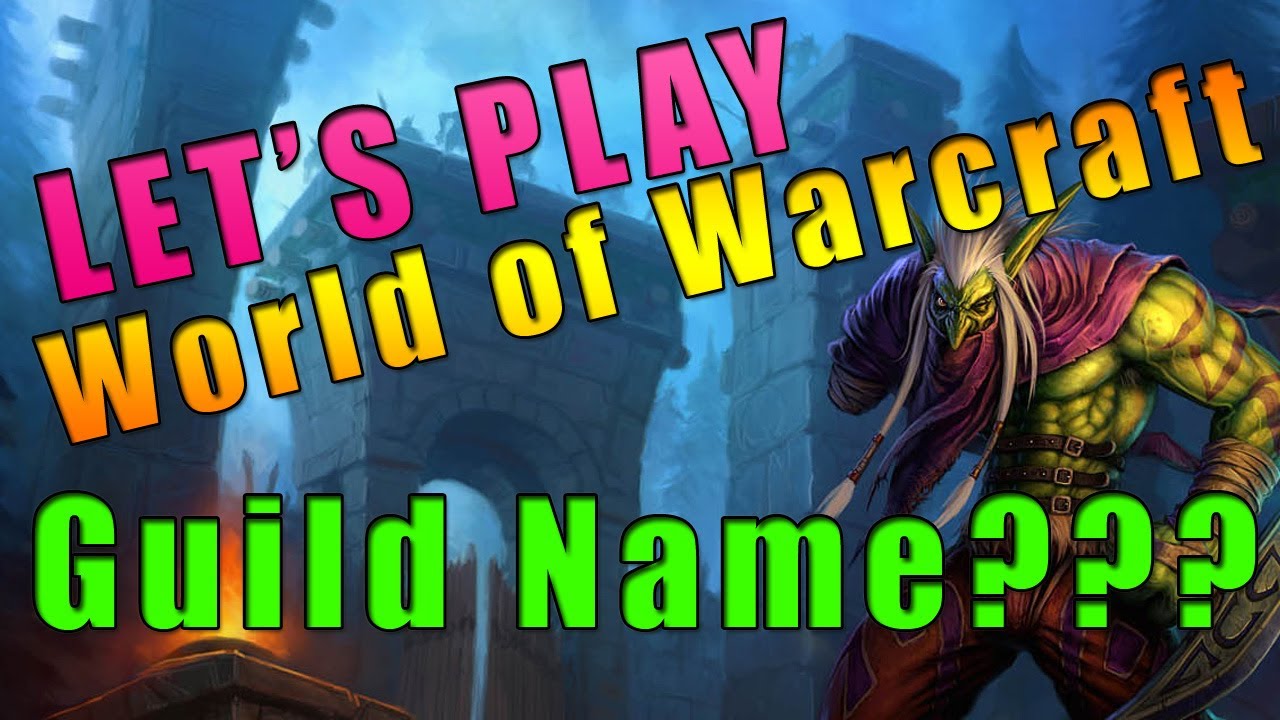 Let s Play World Of Warcraft Guild Name YouTube let-s-play-world-of-warcraft-guild-name-youtube