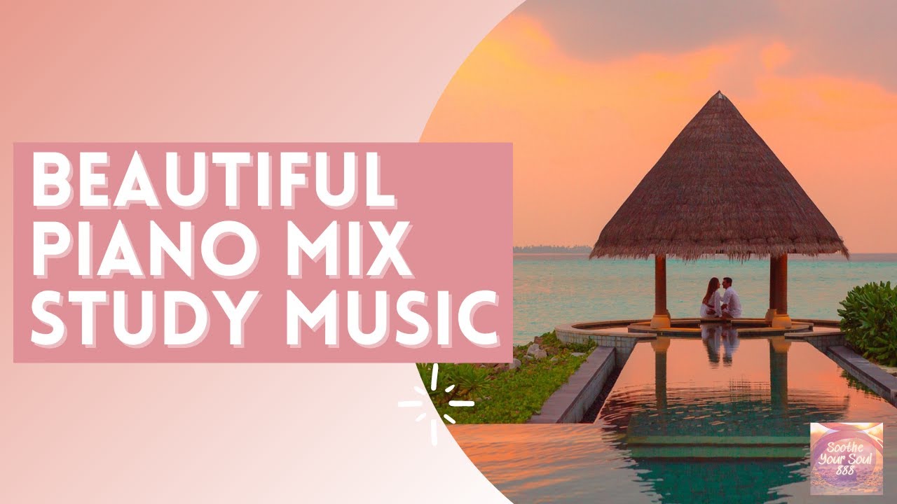 Beautiful Piano Mix Study Music - YouTube