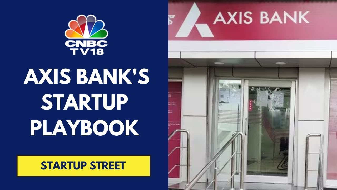 Inside Axis Bank's Startup Playbook & Investment Mantra - YouTube