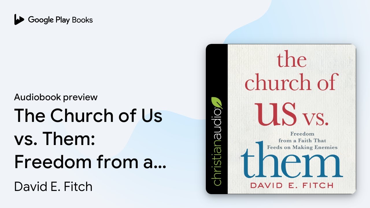 The Church of Us vs. Them: Freedom from a Faith… by David E. Fitch ...