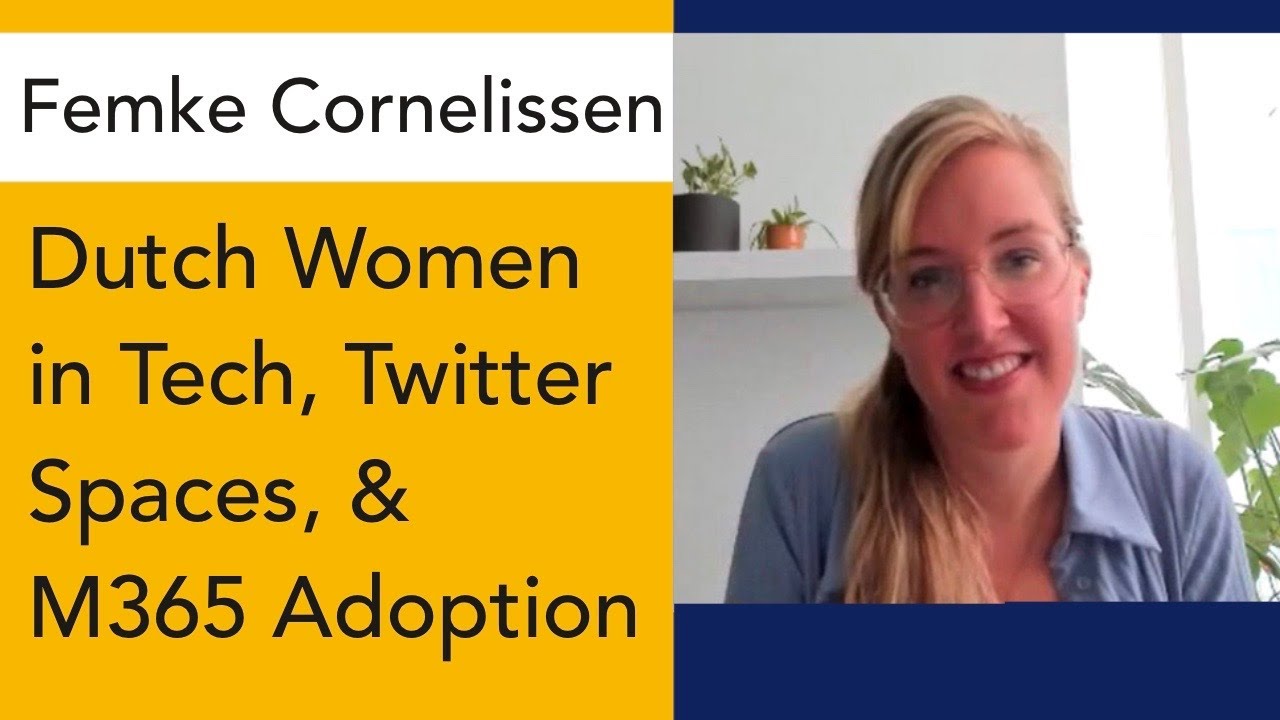 Dutch Women in Tech, Twitter Spaces, & M365 Adoption | Femke Cornelissen | Cloud Conversations ...