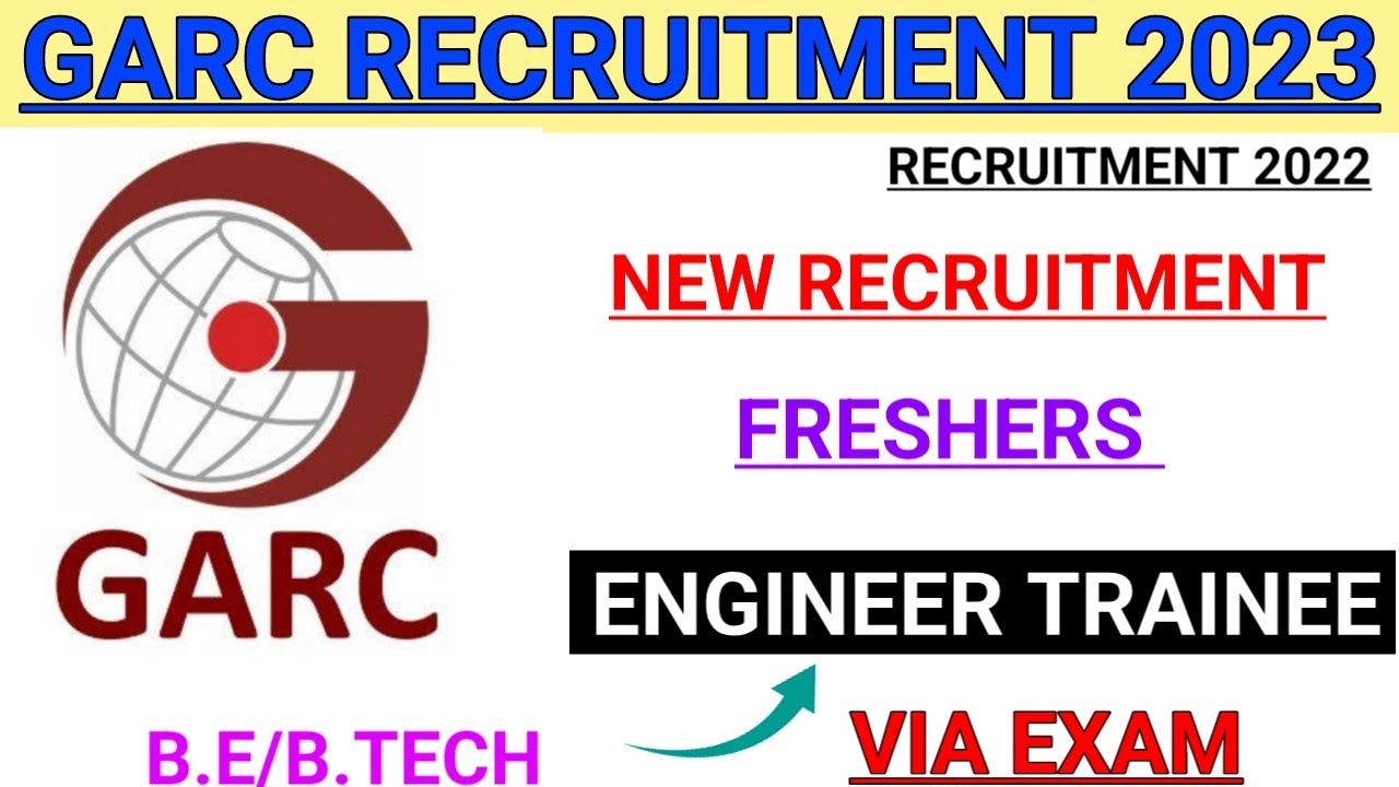 GARC NEW RECRUITMENT 2022 IS OUT | B.E/B.TECH | ENGINEER TRAINEE ...