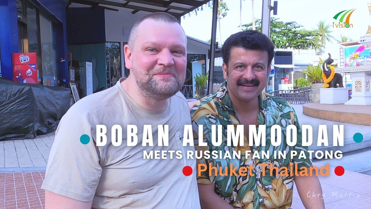 Boban Alummoodan meets Russian fan in Patong Phuket Thailand - YouTube