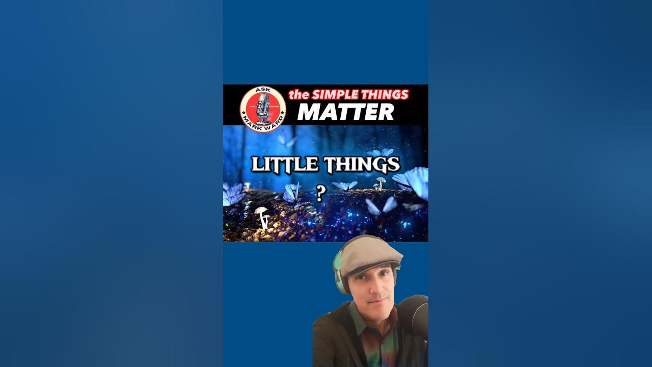 The Simple Things Matter—Yes, even THAT ONE! - YouTube
