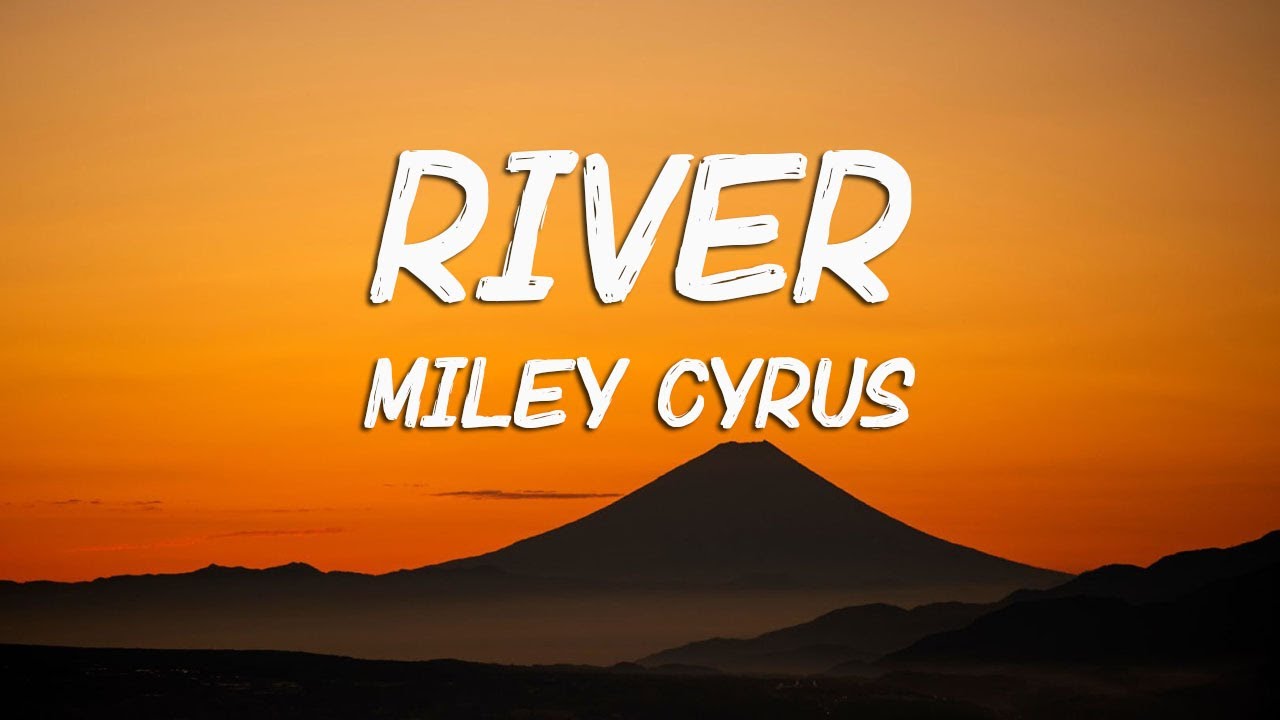 Miley Cyrus - River (Lyrics) - YouTube
