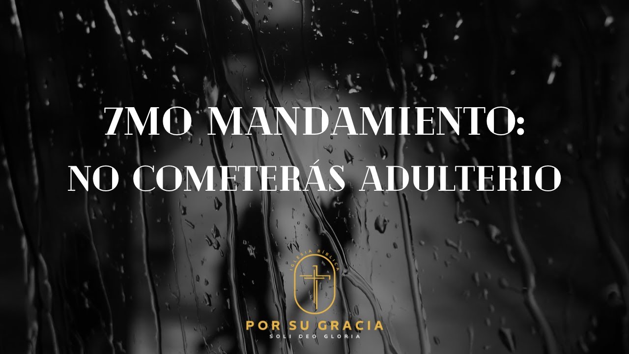 7mo Mandamiento: No Cometeras Adulterio | Exodo 20:14 | Hno. Alex Lopez ...